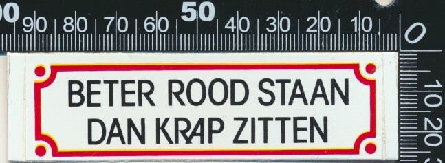 Beter rood staan dan krap zitten